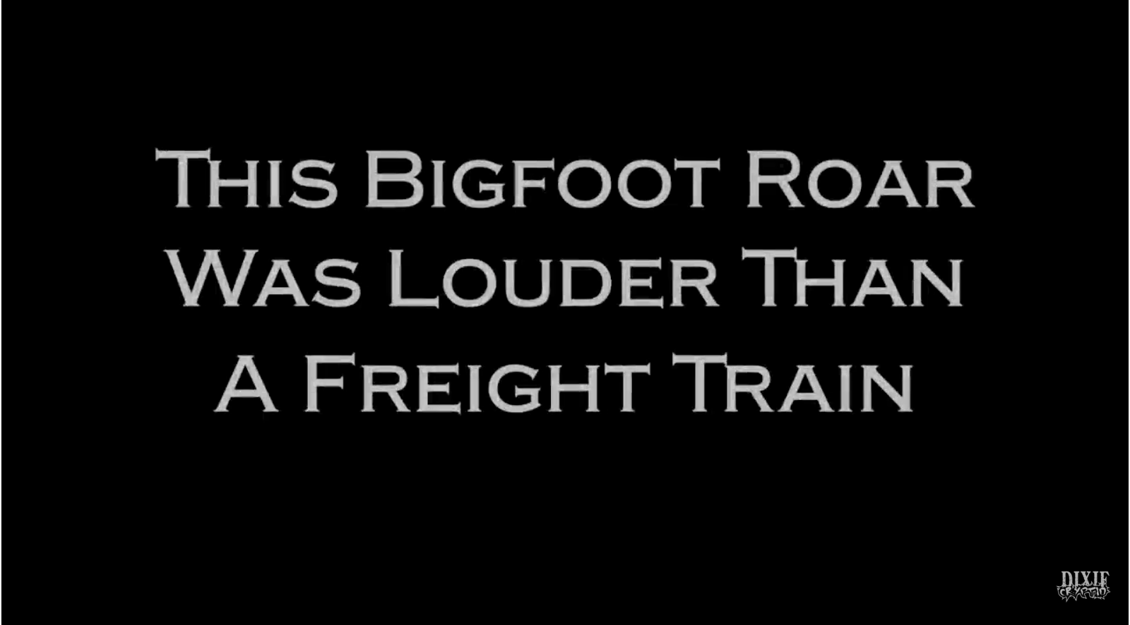 Sasquatch roar louder than a freight train and 4 other encounters ...
